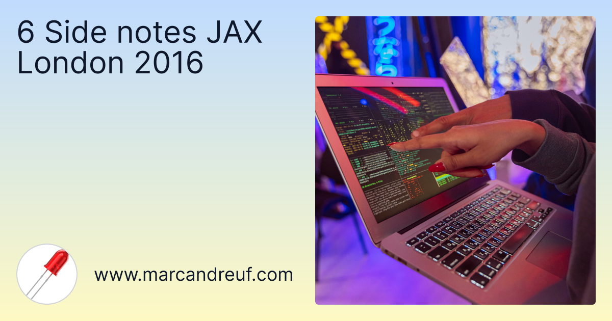 6 Side notes JAX London 2016 - Marc Andreu